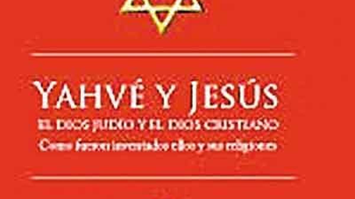 YAHVE Y JESUS. El Dios judío y el Dios cristiano